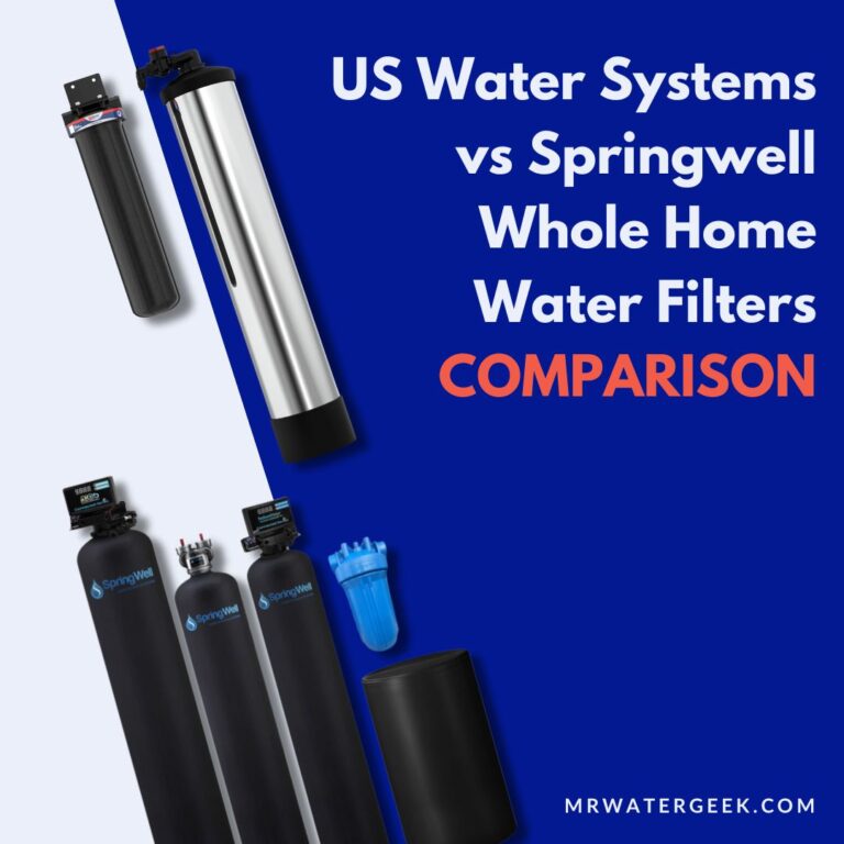 US Water Systems vs Springwell: Water Filter COMPARISON