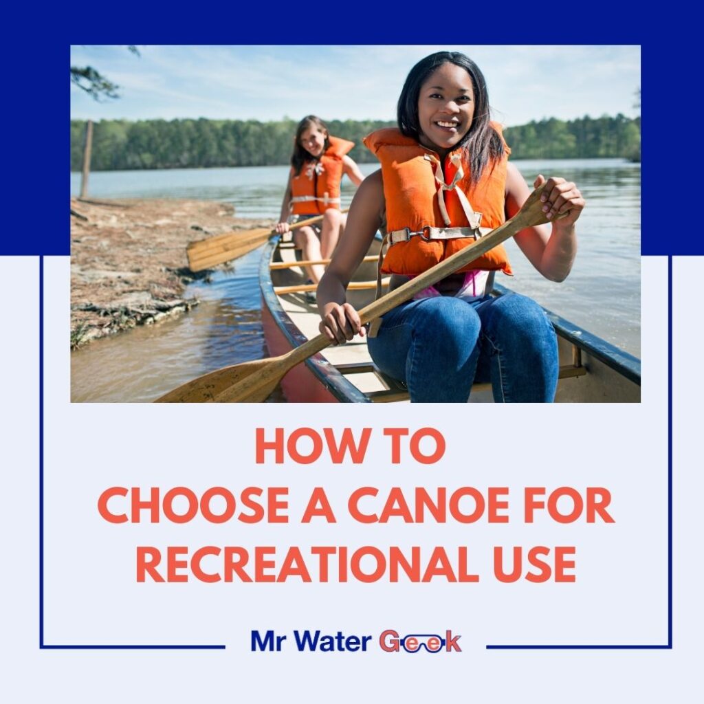 Here’s Exactly How to Choose a Canoe for Recreational Use