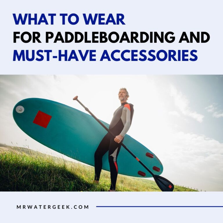 What To Wear For Paddleboarding and Must-Have Accessories