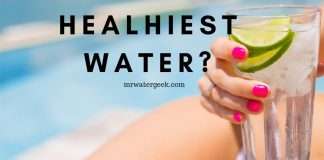 Healthy Water: Which is The Healthiest?
